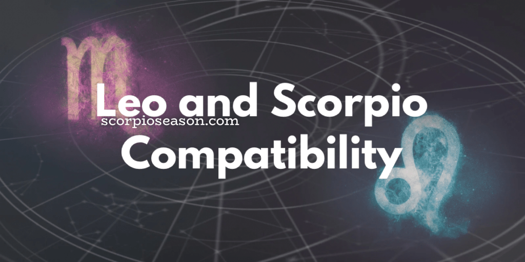 Leo and Scorpio Compatibility - Scorpio Season
